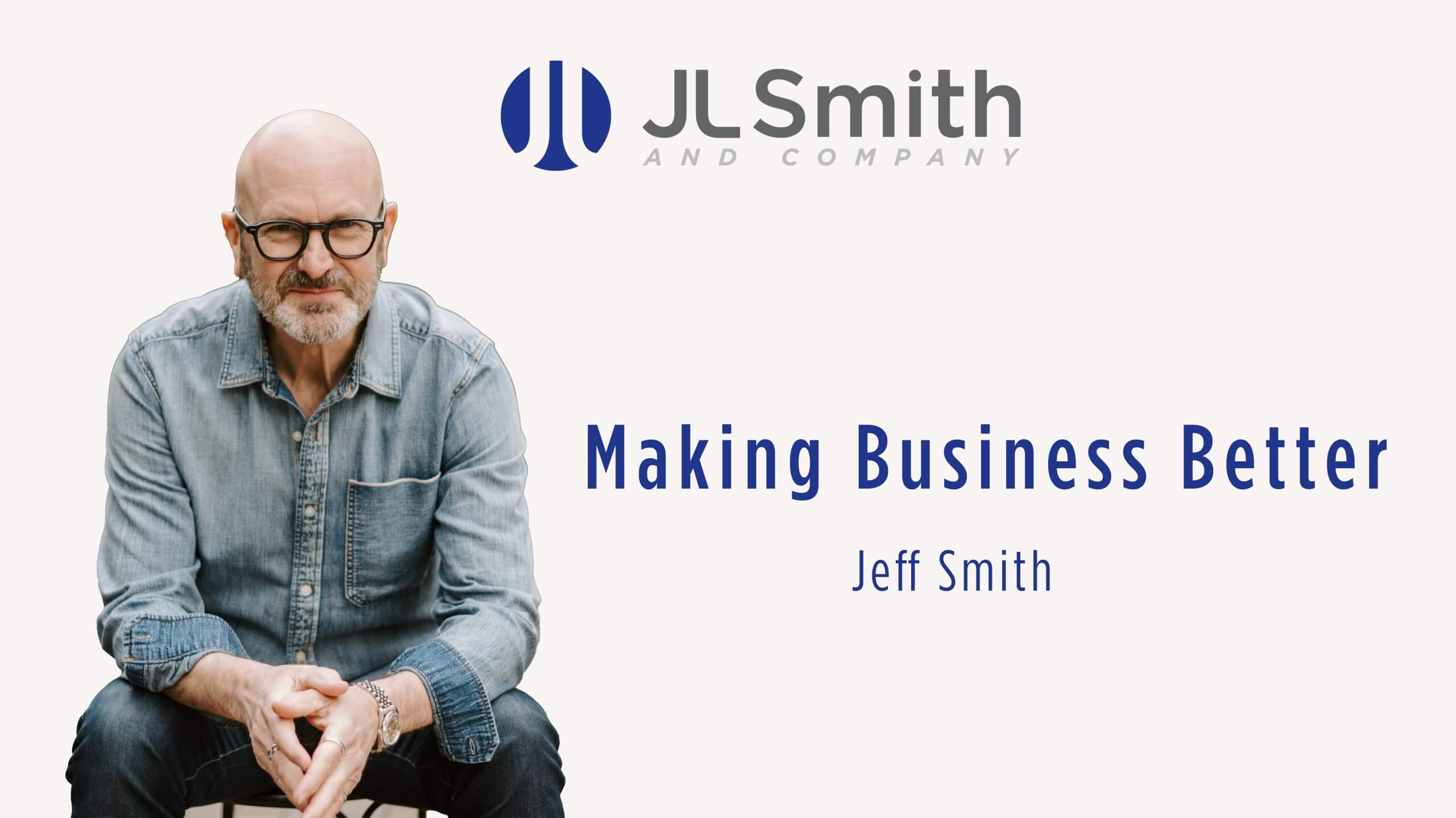 Making Business Better - JL Smith & Co